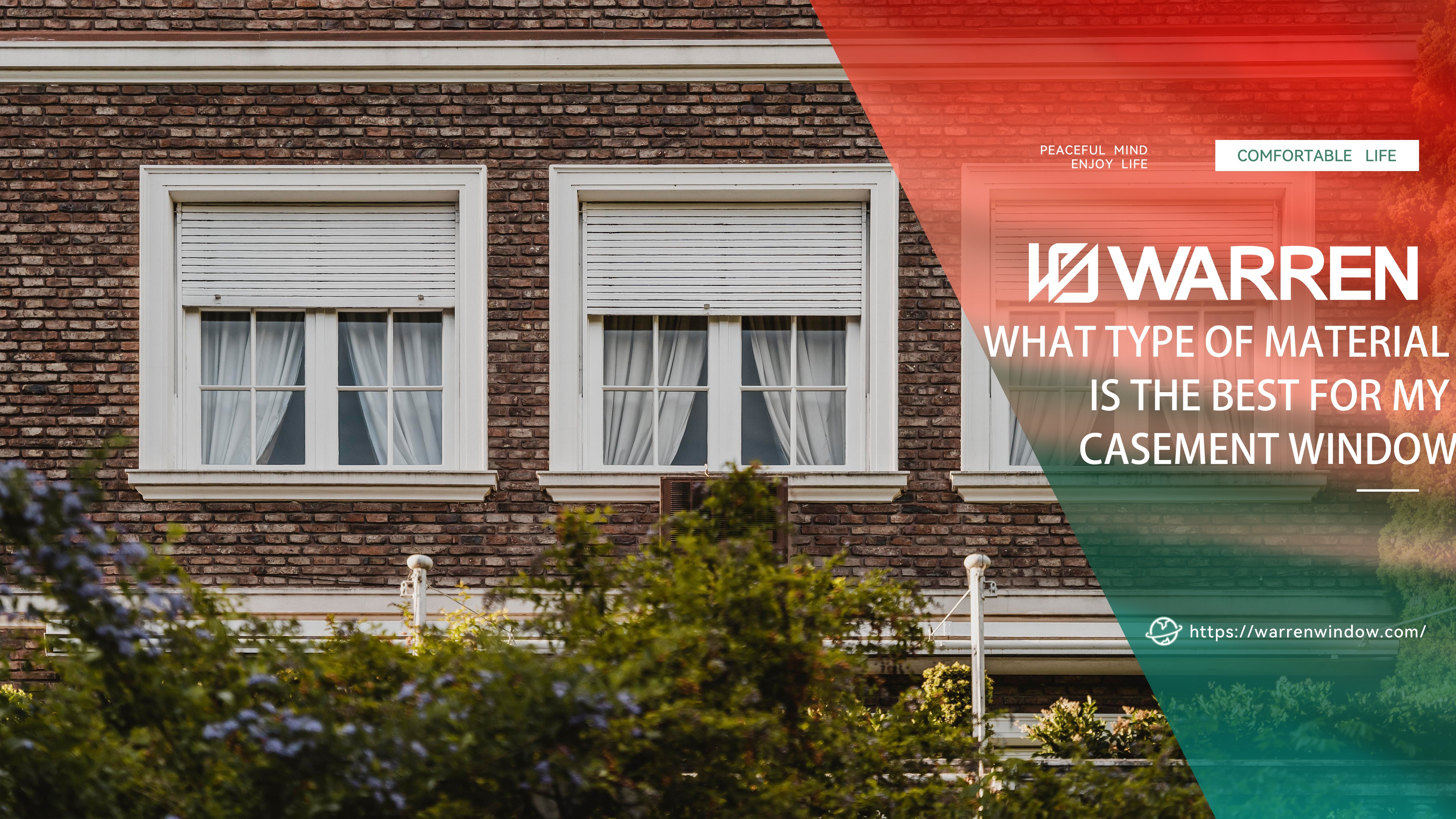What Type of Material is the Best for My Casement Window? – Warren ...
